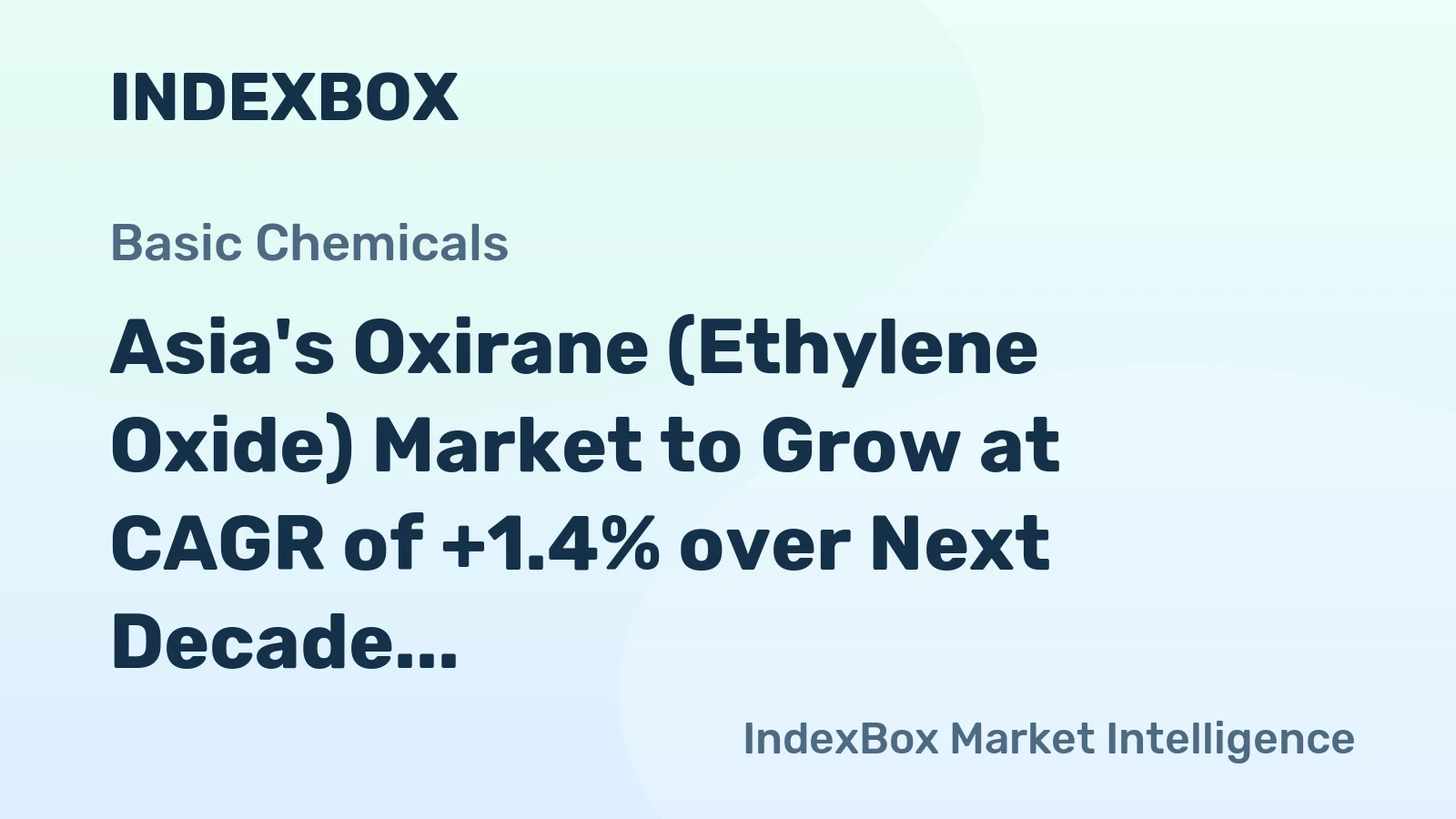 Asia's Oxirane (Ethylene Oxide) Market to Grow at CAGR of +1.4% over Next Decade