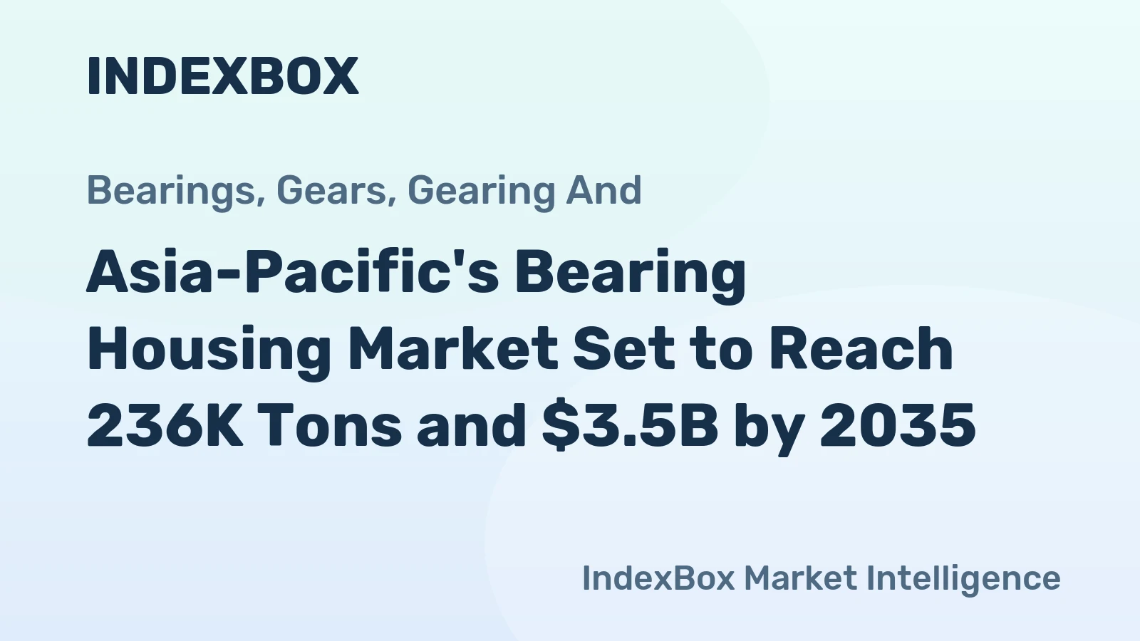 Asia-Pacific's Bearing Housing Market Set to Reach 236K Tons and $3.5B by 2035