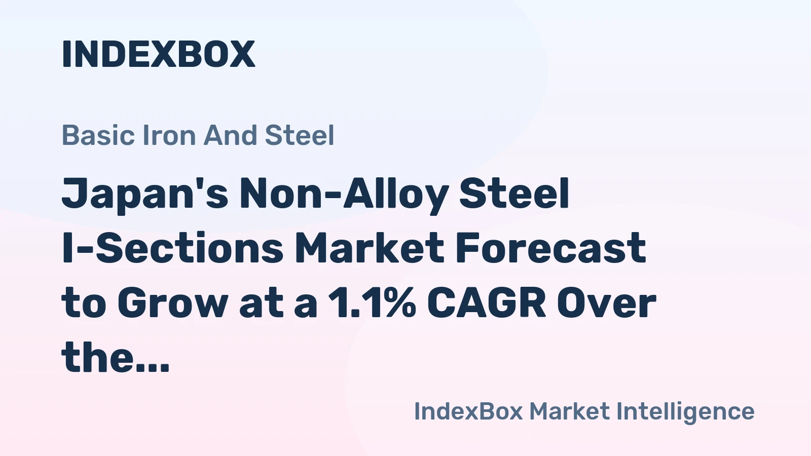 Japan's Non-Alloy Steel I-Sections Market Forecast to Grow at a 1.1% CAGR Over the Next Decade