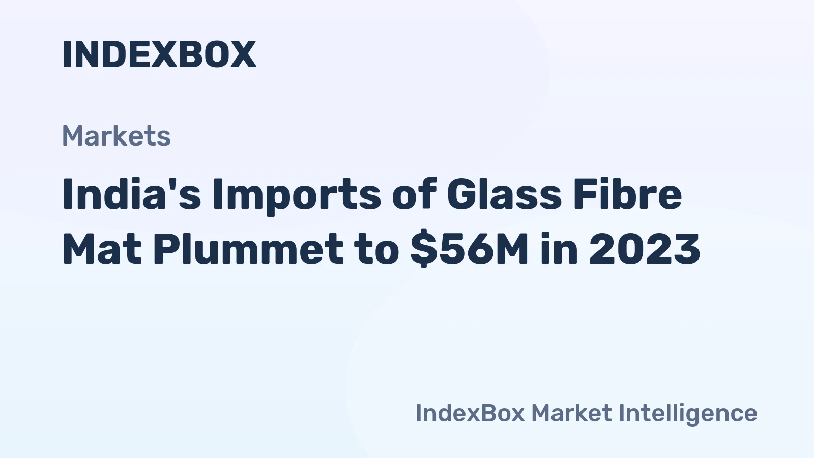 India's Imports of Glass Fibre Mat Plummet to $56M in 2023