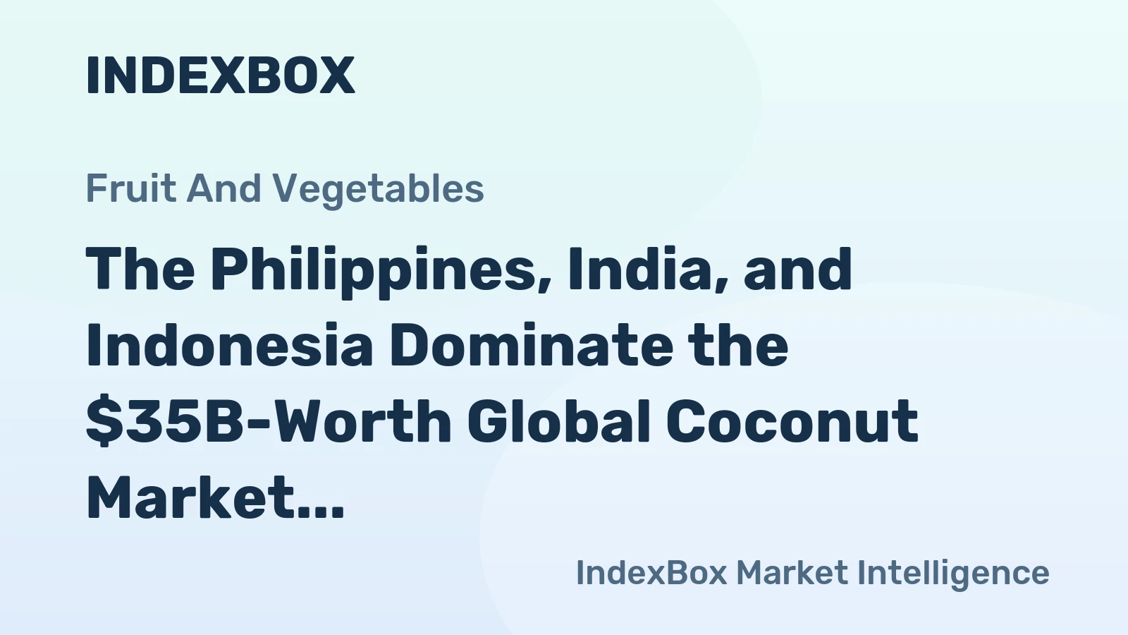 The Philippines, India, and Indonesia Dominate the $35B-Worth Global Coconut Market