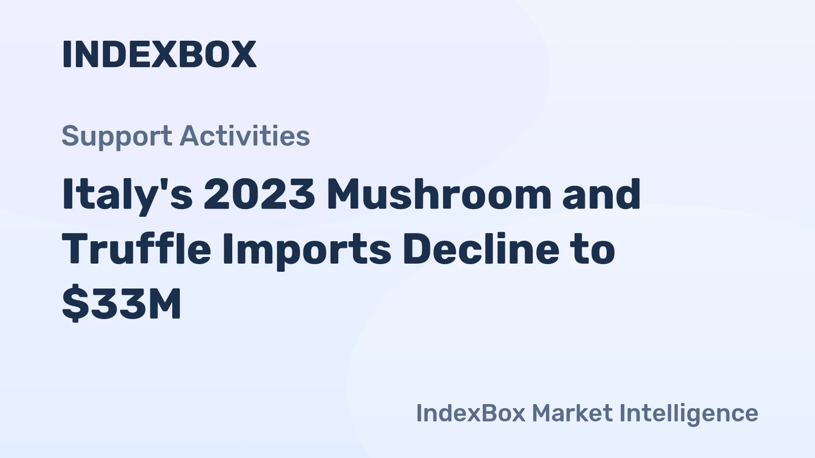 Italy's 2023 Mushroom and Truffle Imports Decline to $33M