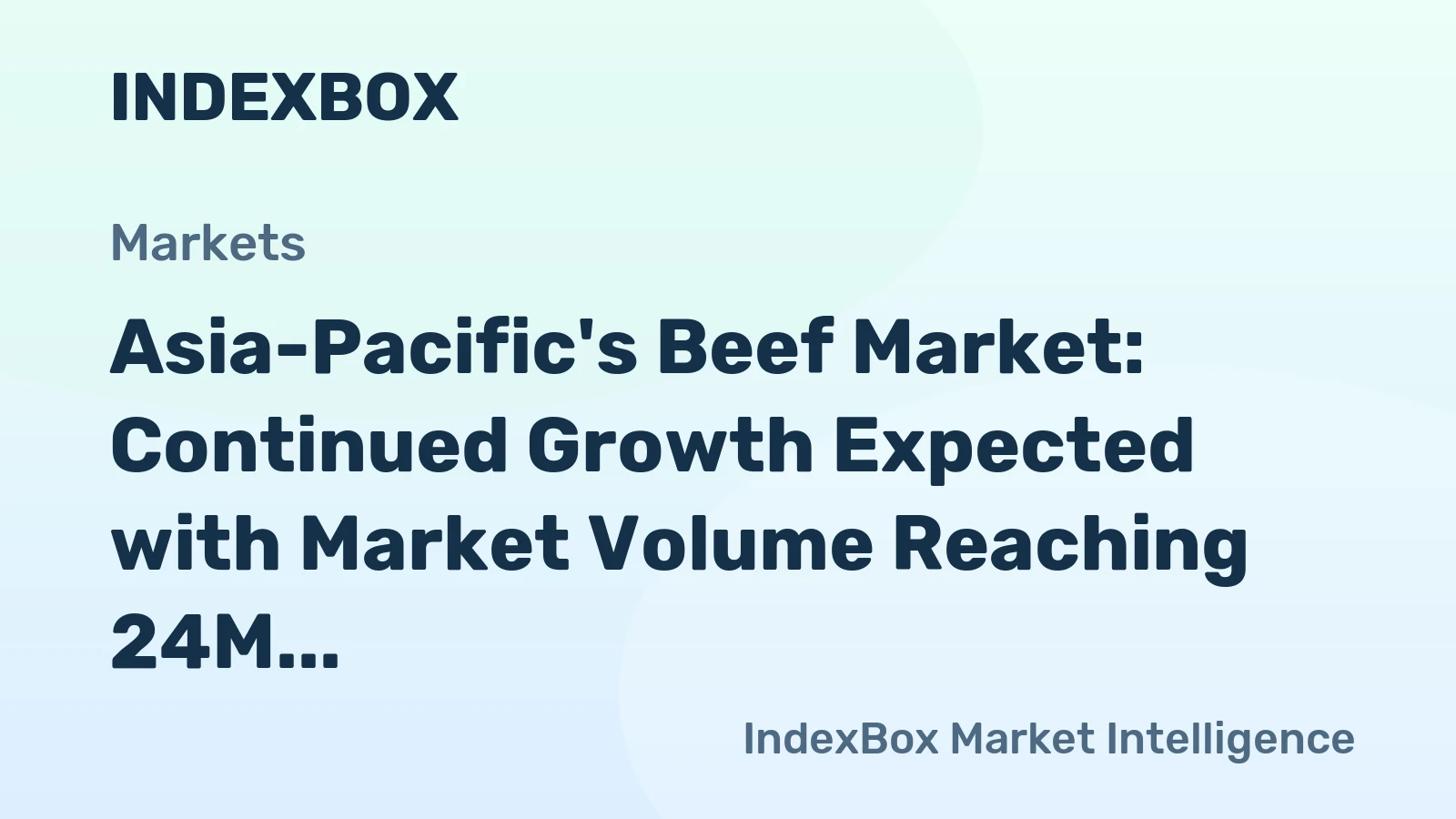 Asia-Pacific's Beef Market: Continued Growth Expected with Market Volume Reaching 24M tons and Value of $140.9B by 2035