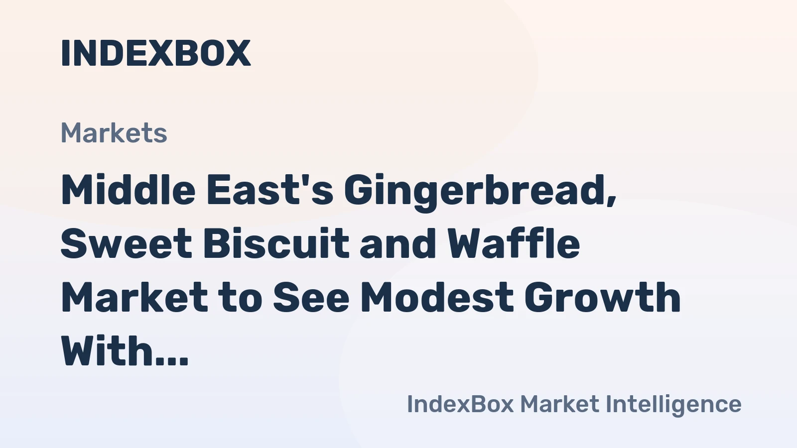 Middle East's Gingerbread, Sweet Biscuit and Waffle Market to See Modest Growth With a +0.6% CAGR