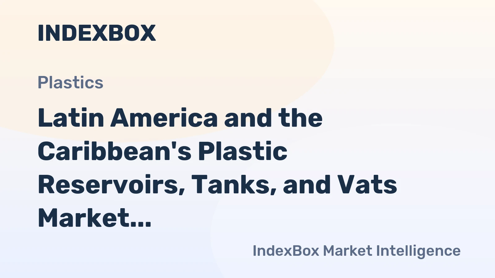 Latin America and the Caribbean's Plastic Reservoirs, Tanks, and Vats Market to Reach 266K Tons and $1.3B by 2035