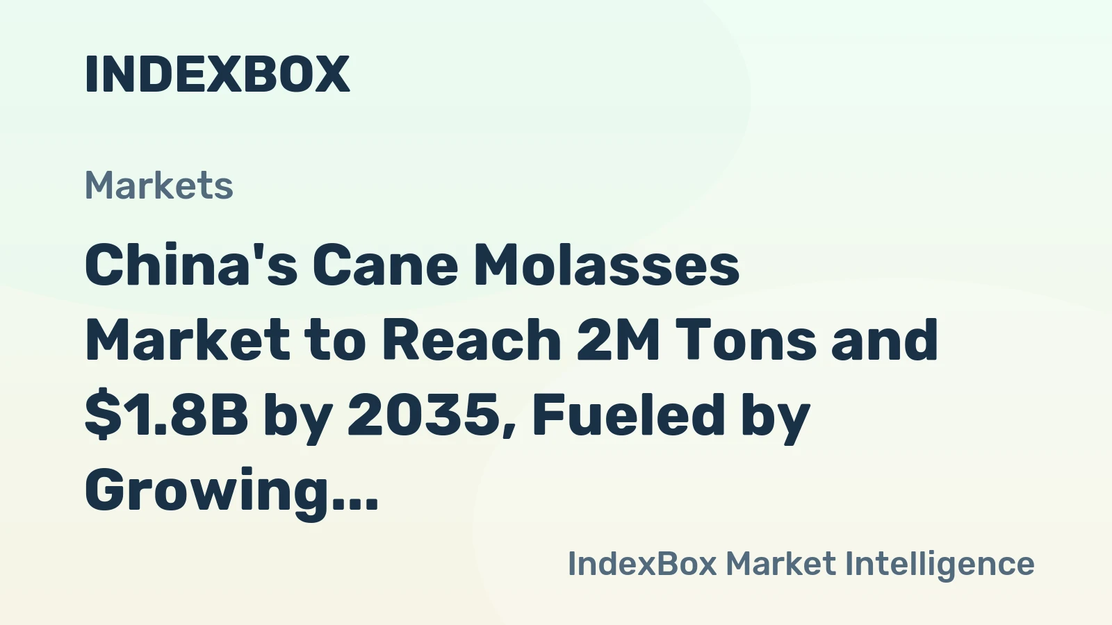 China's Cane Molasses Market to Reach 2M Tons and $1.8B by 2035, Fueled by Growing Demand