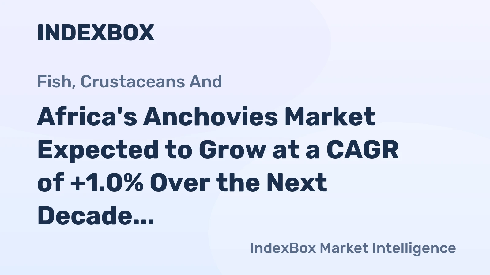 Africa's Anchovies Market Expected to Grow at a CAGR of +1.0% Over the Next Decade
