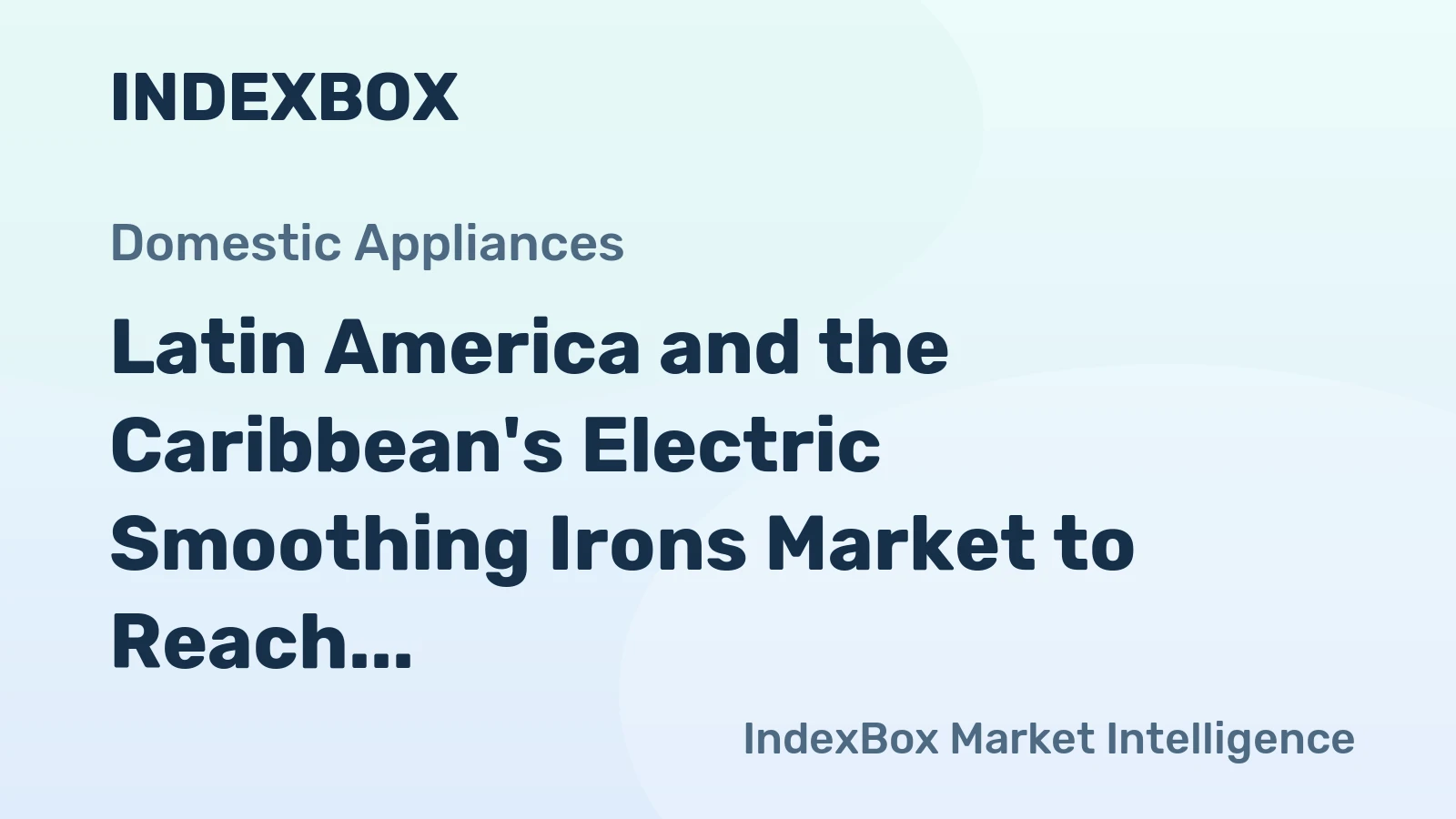 Latin America and the Caribbean's Electric Smoothing Irons Market to Reach 43M Units and $540M by 2035