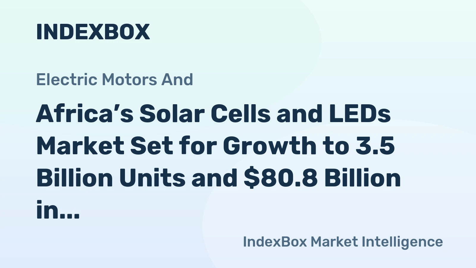 Africa’s Solar Cells and LEDs Market Set for Growth to 3.5 Billion Units and $80.8 Billion in Value