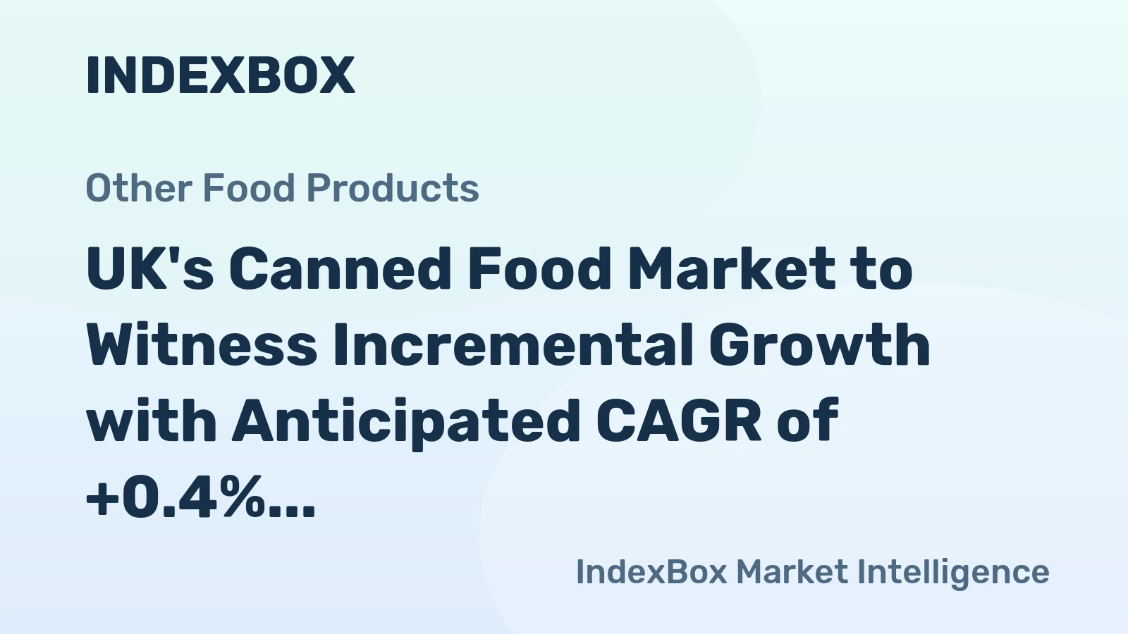 UK's Canned Food Market to Witness Incremental Growth with Anticipated CAGR of +0.4% from 2024 to 2035