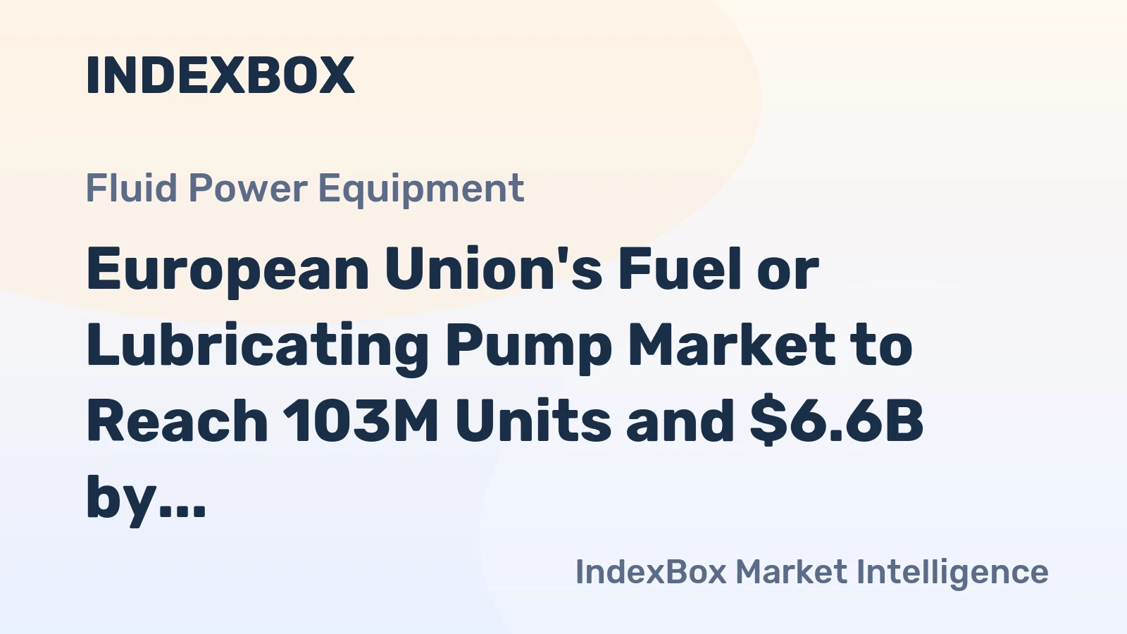 European Union's Fuel or Lubricating Pump Market to Reach 103M Units and $6.6B by 2035