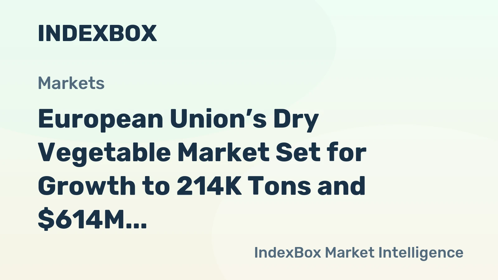 European Union’s Dry Vegetable Market Set for Growth to 214K Tons and $614M