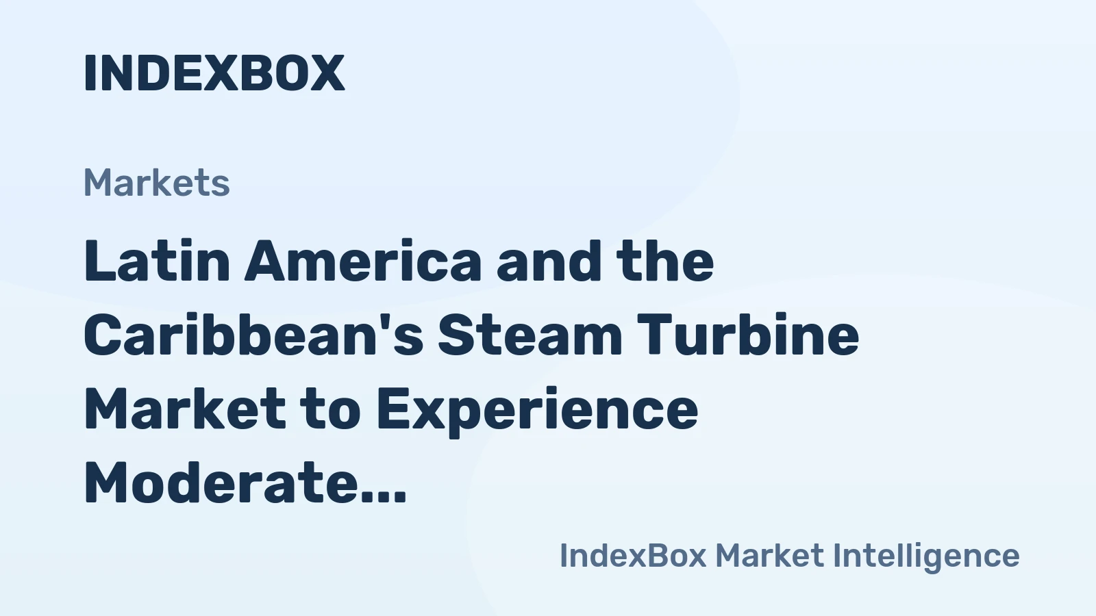 Latin America and the Caribbean's Steam Turbine Market to Experience Moderate Growth with CAGR of +1.3%