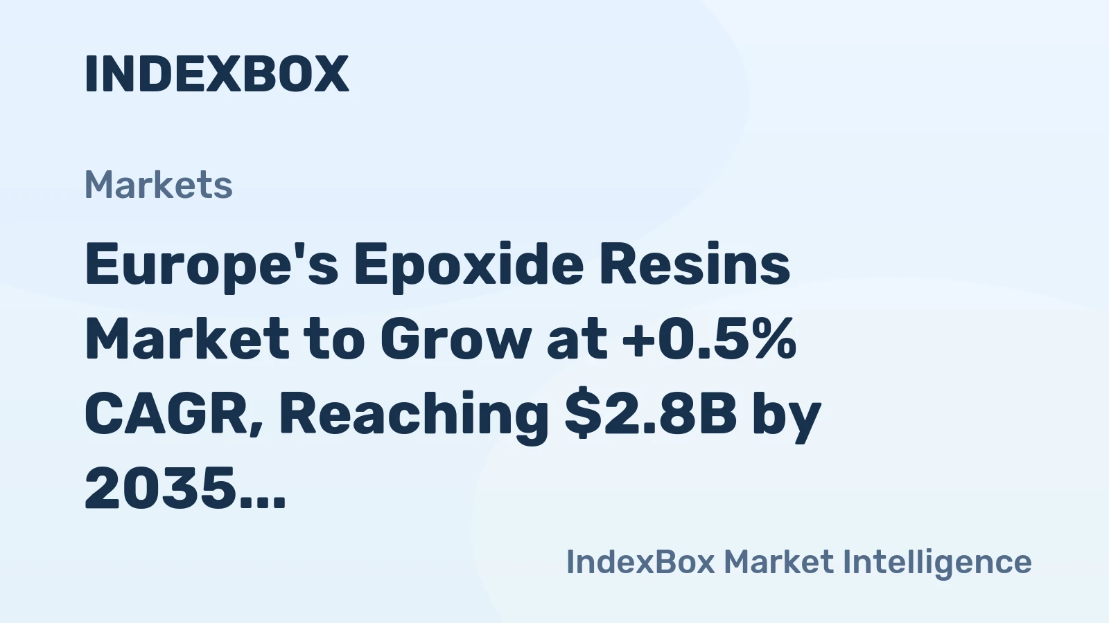 Europe's Epoxide Resins Market to Grow at +0.5% CAGR, Reaching $2.8B by 2035