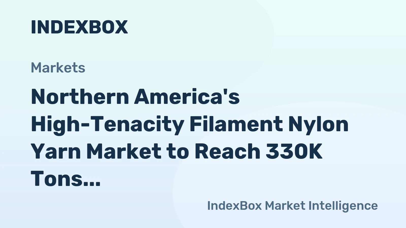 Northern America's High-Tenacity Filament Nylon Yarn Market to Reach 330K Tons and $1.9 Billion
