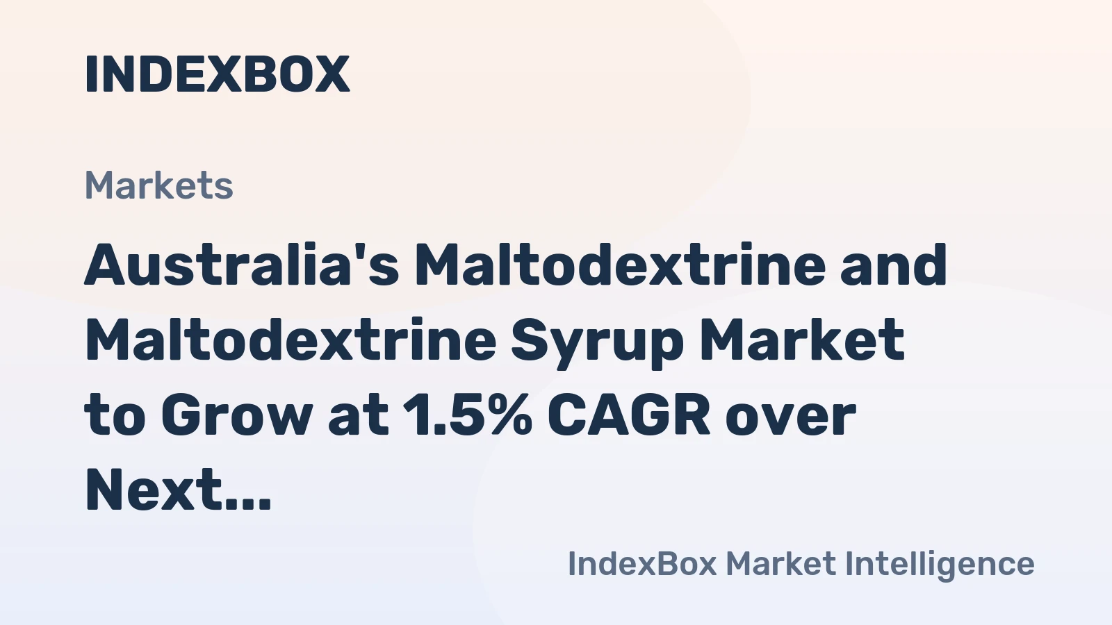 Australia's Maltodextrine and Maltodextrine Syrup Market to Grow at 1.5% CAGR over Next Decade