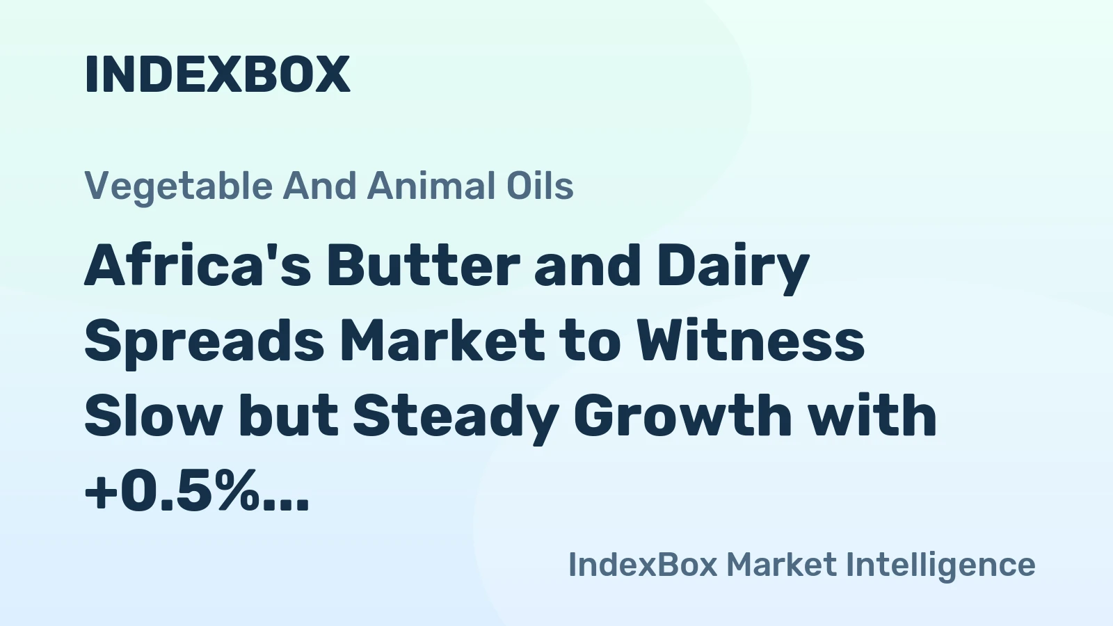 Africa's Butter and Dairy Spreads Market to Witness Slow but Steady Growth with +0.5% CAGR