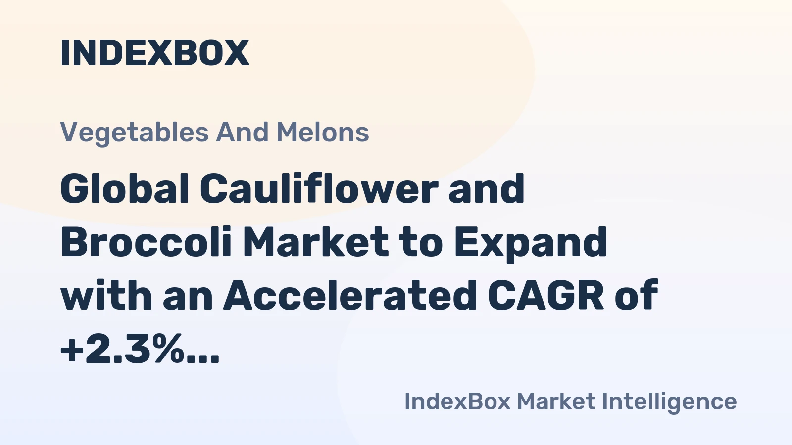 Global Cauliflower and Broccoli Market to Expand with an Accelerated CAGR of +2.3% through 2030, Reaching 30M Tons