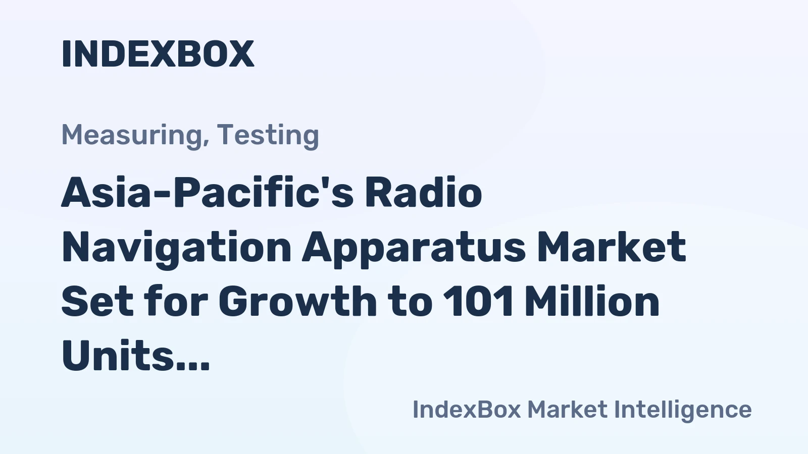Asia-Pacific's Radio Navigation Apparatus Market Set for Growth to 101 Million Units and $16.9 Billion