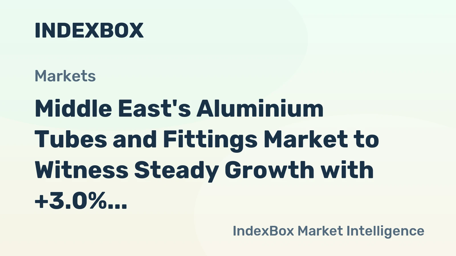 Middle East's Aluminium Tubes and Fittings Market to Witness Steady Growth with +3.0% CAGR