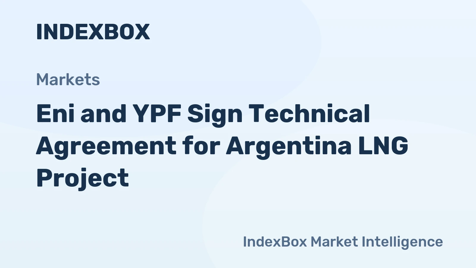 Eni and YPF Sign Technical Agreement for Argentina LNG Project