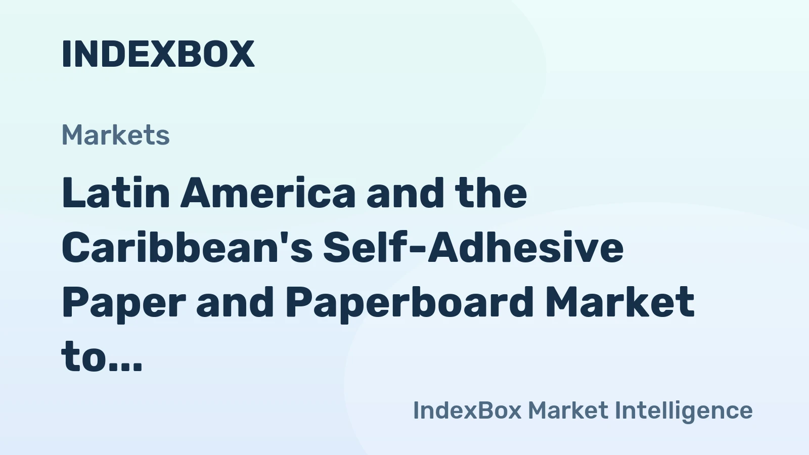 Latin America and the Caribbean's Self-Adhesive Paper and Paperboard Market to Reach 1.1M Tons and $4.1B by 2035