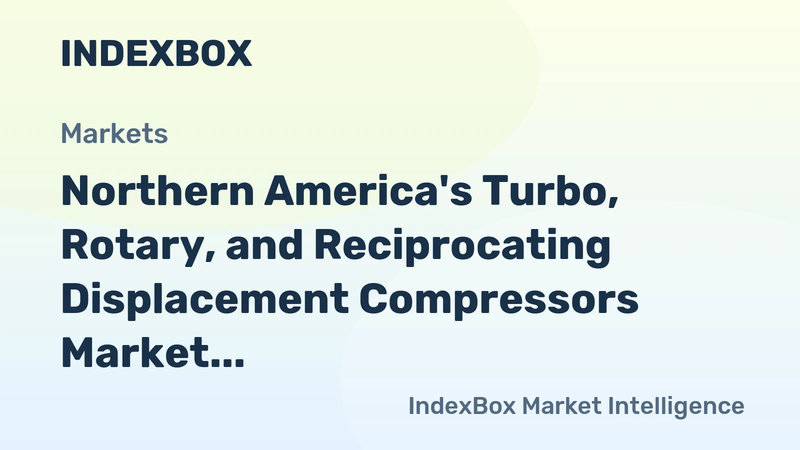 Northern America's Turbo, Rotary, and Reciprocating Displacement Compressors Market to Grow at 2.8% CAGR, Valued at $6.4B by 2035