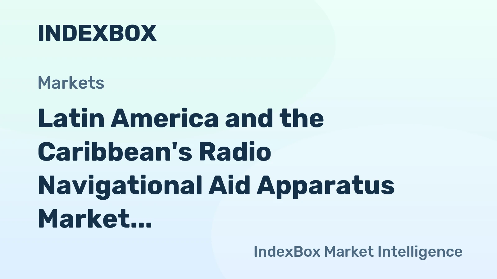 Latin America and the Caribbean's Radio Navigational Aid Apparatus Market to Witness Steady Growth with +1.6% CAGR