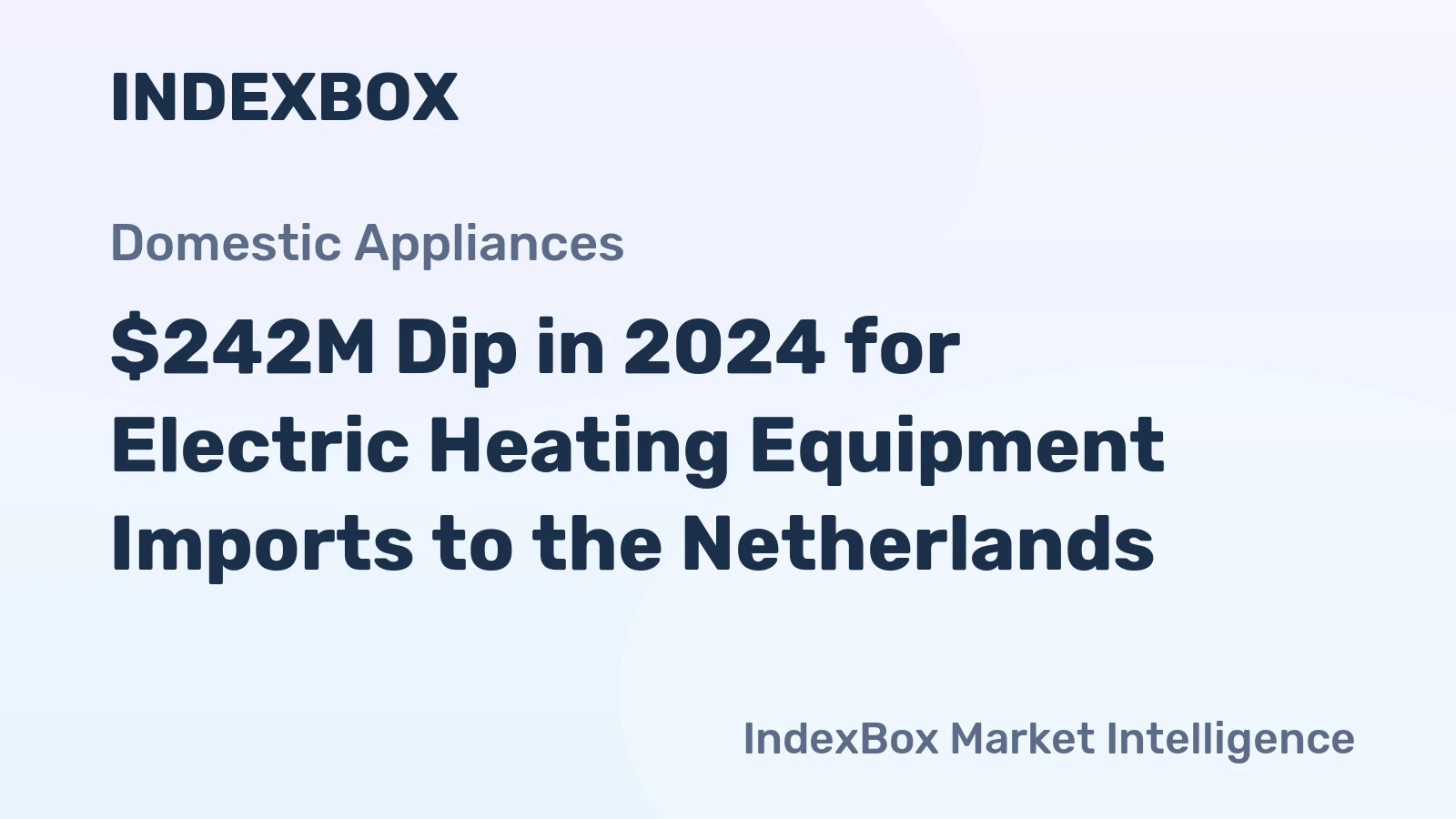 $242M Dip in 2024 for Electric Heating Equipment Imports to the Netherlands