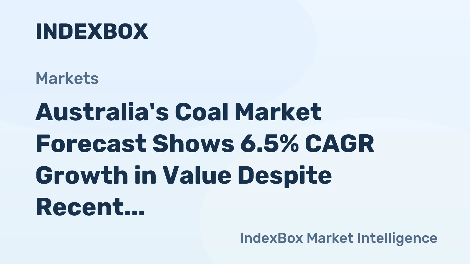 Australia's Coal Market Forecast Shows 6.5% CAGR Growth in Value Despite Recent Contraction