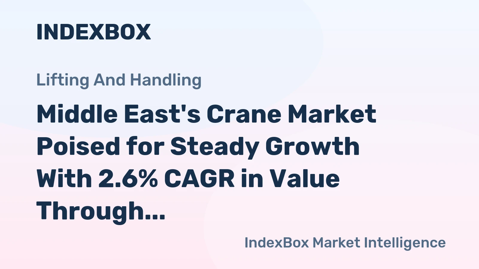 Middle East's Crane Market Poised for Steady Growth With 2.6% CAGR in Value Through 2035