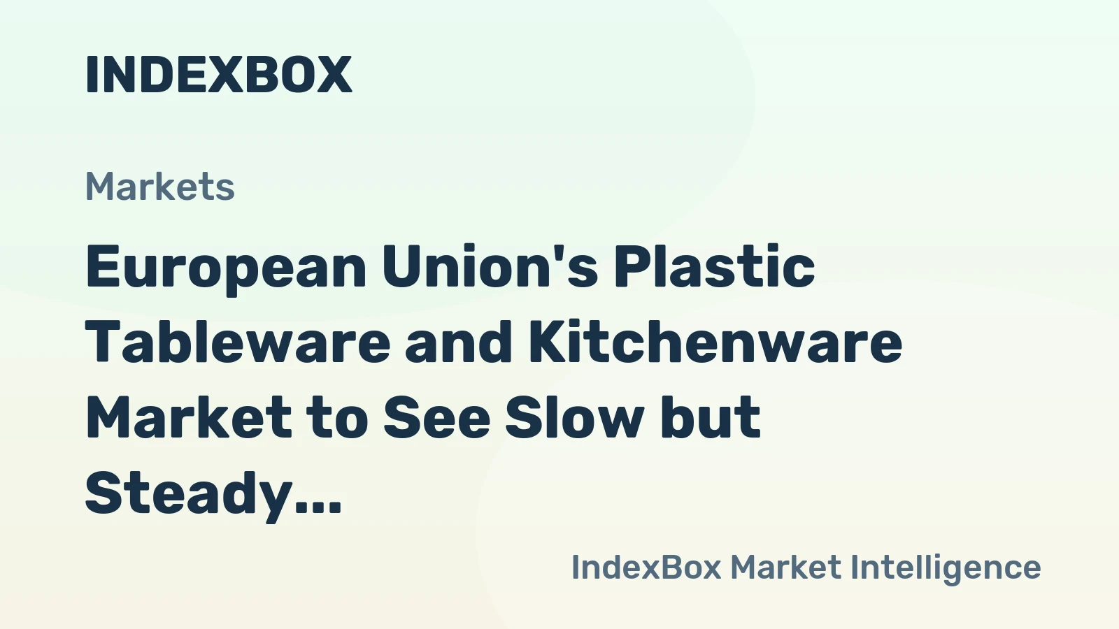 European Union's Plastic Tableware and Kitchenware Market to See Slow but Steady Growth with CAGR of +1.3%