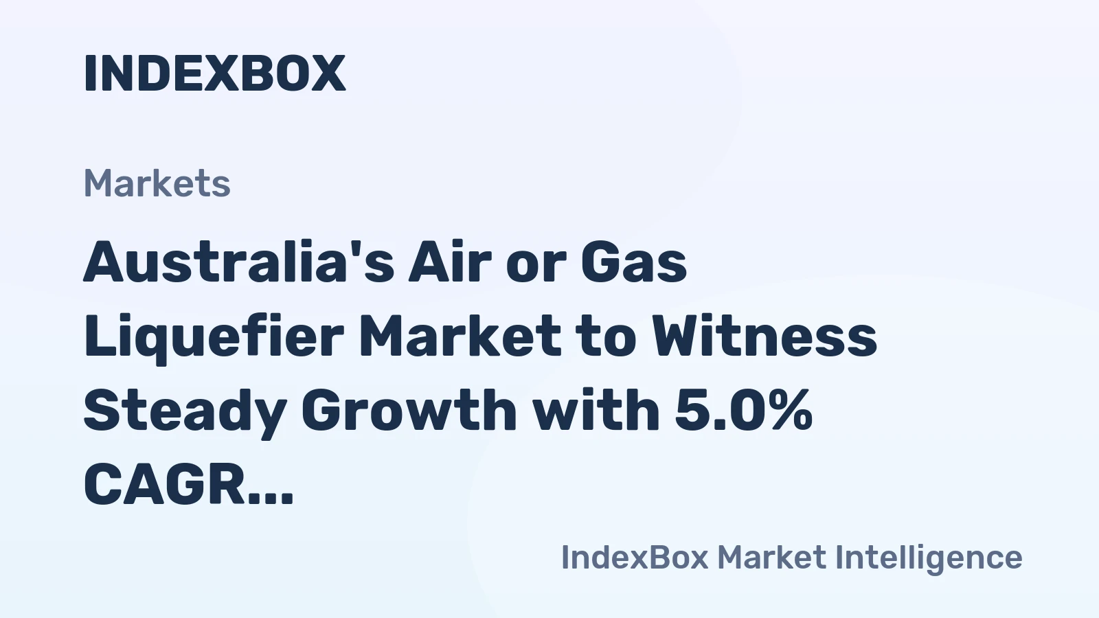 Australia's Air or Gas Liquefier Market to Witness Steady Growth with 5.0% CAGR