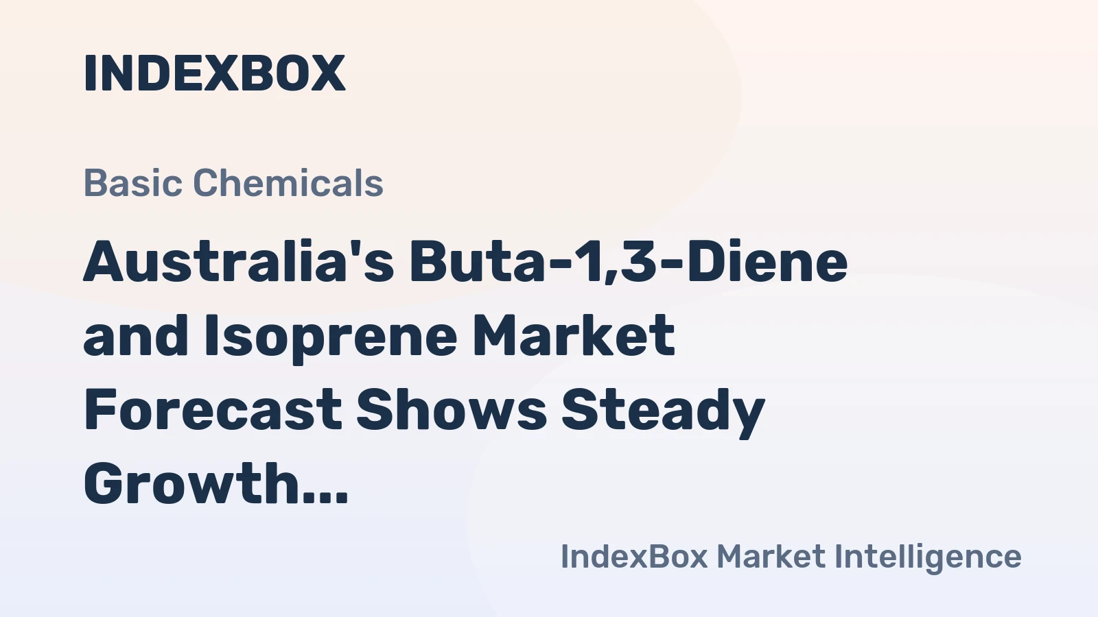 Australia's Buta-1,3-Diene and Isoprene Market Forecast Shows Steady Growth With a 2.2% CAGR in Value