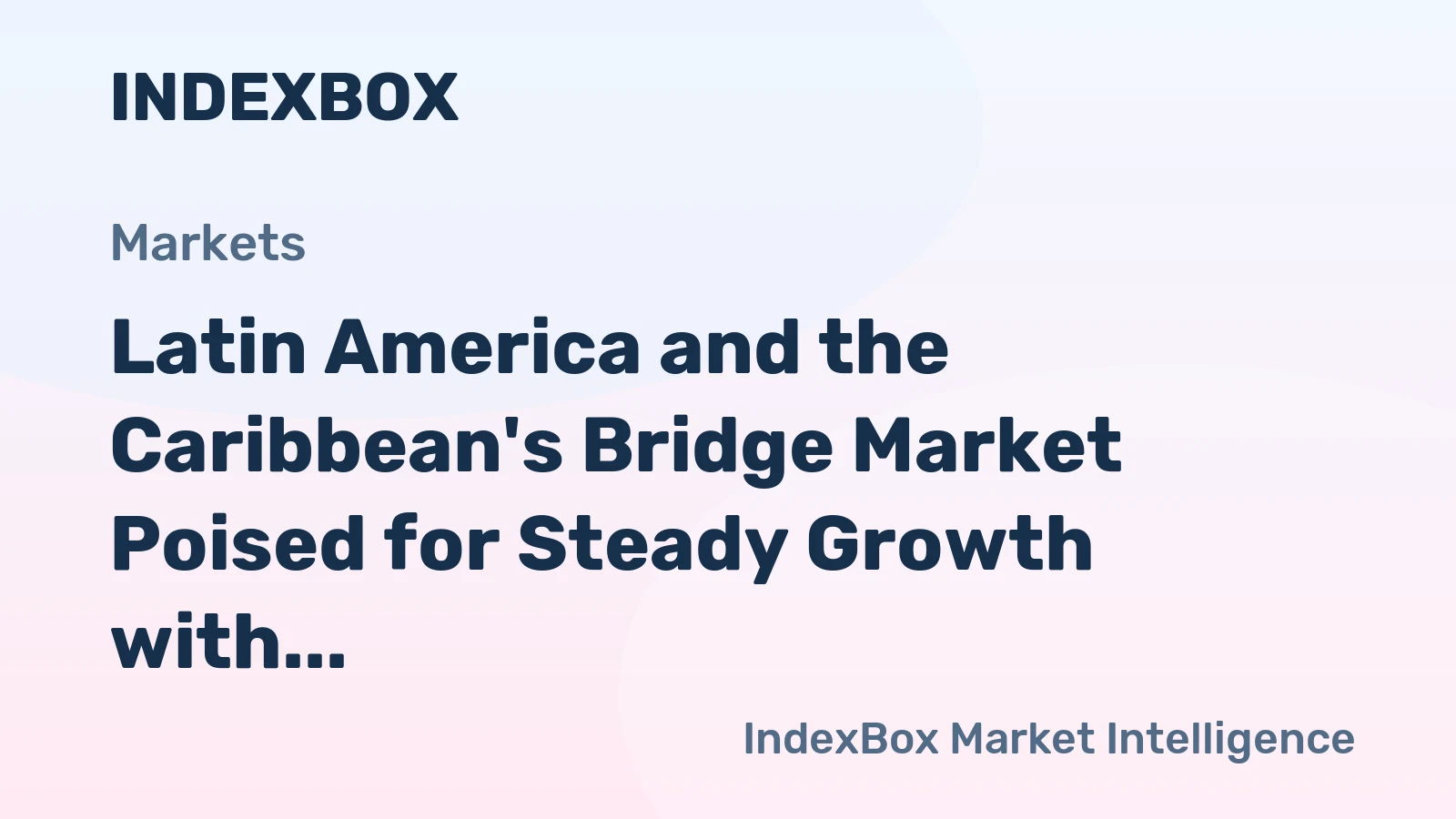 Latin America and the Caribbean's Bridge Market Poised for Steady Growth with a 3.6% CAGR in Value