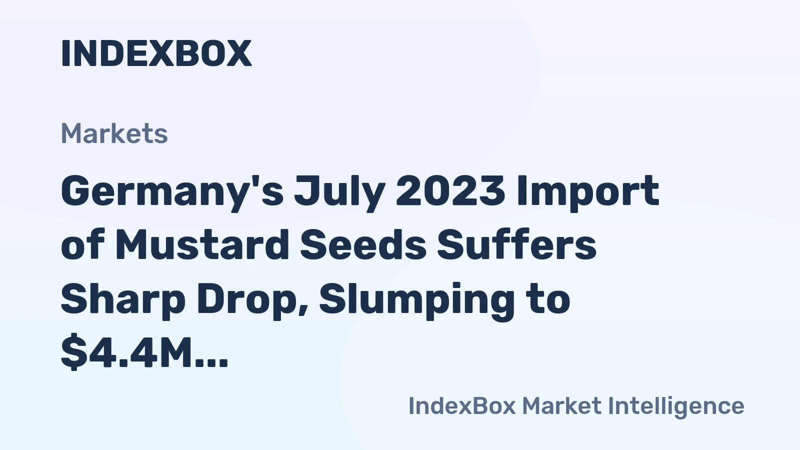Germany's July 2023 Import of Mustard Seeds Suffers Sharp Drop, Slumping to $4.4M