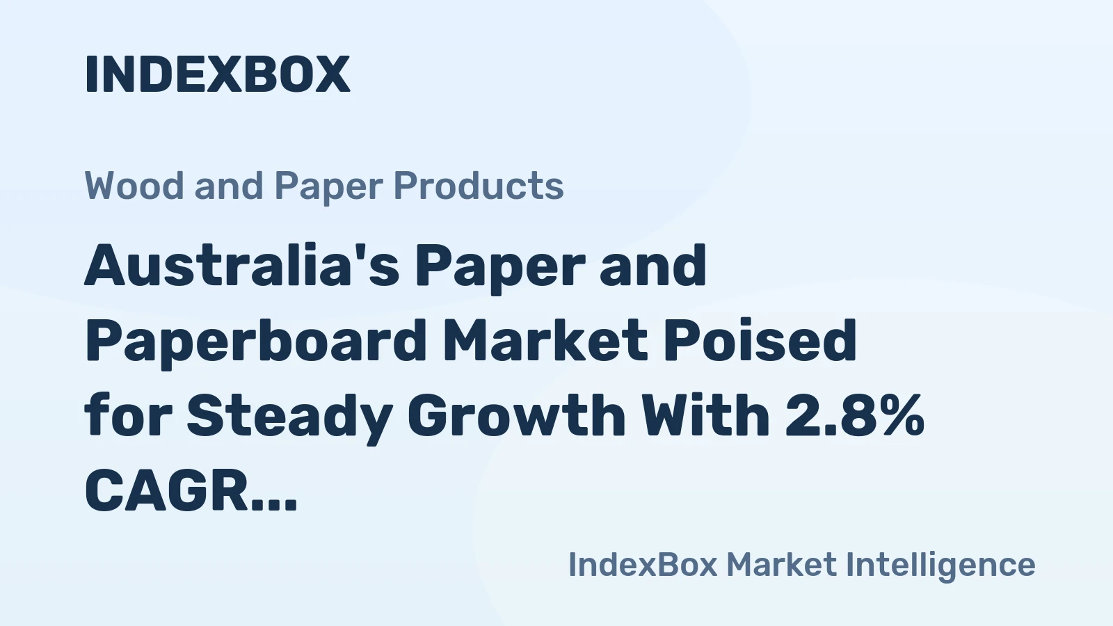 Australia's Paper and Paperboard Market Poised for Steady Growth With 2.8% CAGR Forecast