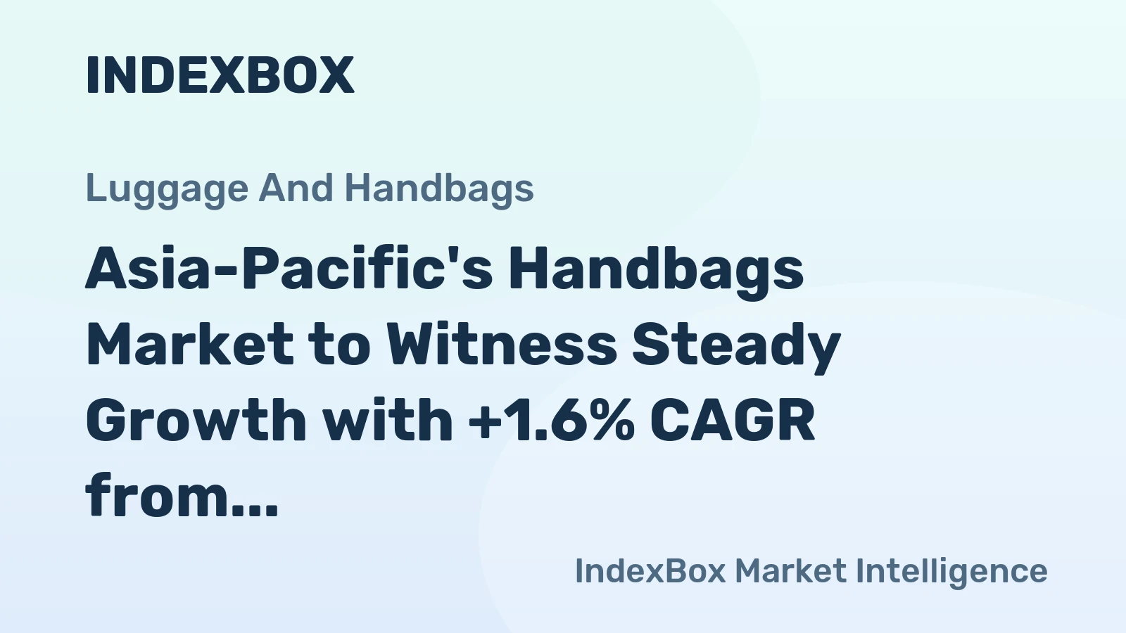 Asia-Pacific's Handbags Market to Witness Steady Growth with +1.6% CAGR from 2024 to 2035