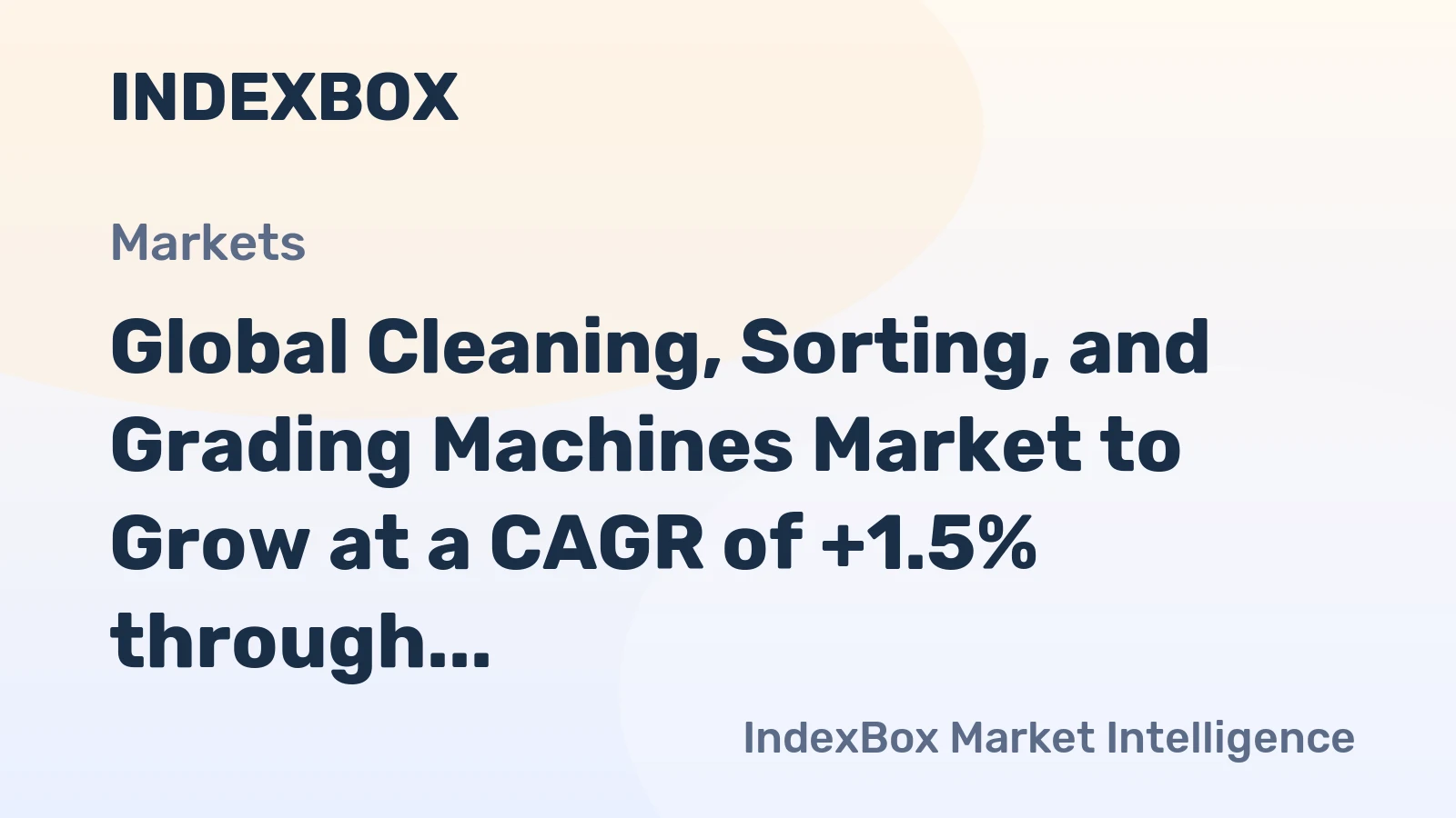 Global Cleaning, Sorting, and Grading Machines Market to Grow at a CAGR of +1.5% through 2035, Reaching $5.8B in Value