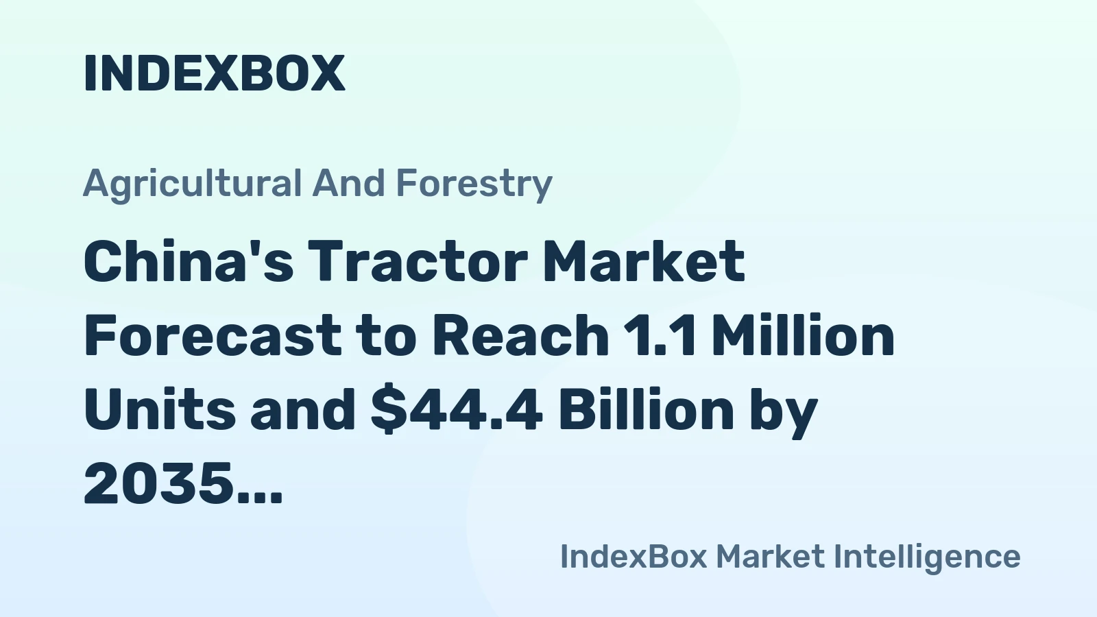 China's Tractor Market Forecast to Reach 1.1 Million Units and $44.4 Billion by 2035