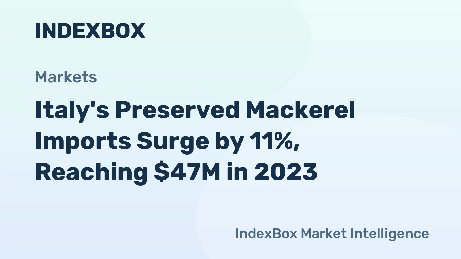 Italy's Preserved Mackerel Imports Surge by 11%, Reaching $47M in 2023