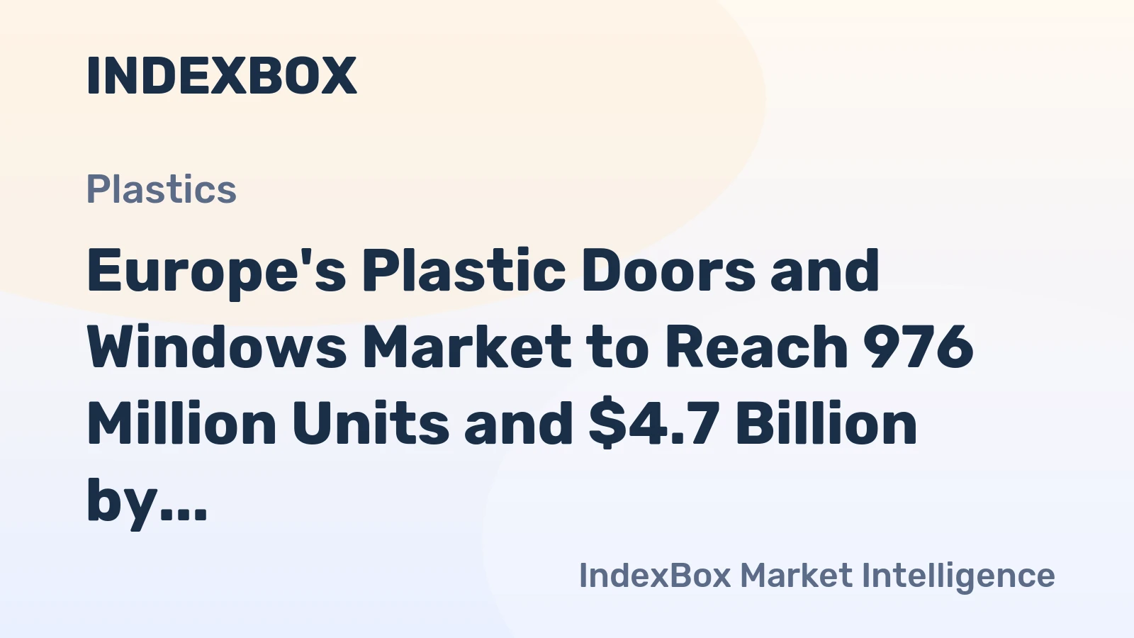 Europe's Plastic Doors and Windows Market to Reach 976 Million Units and $4.7 Billion by 2035