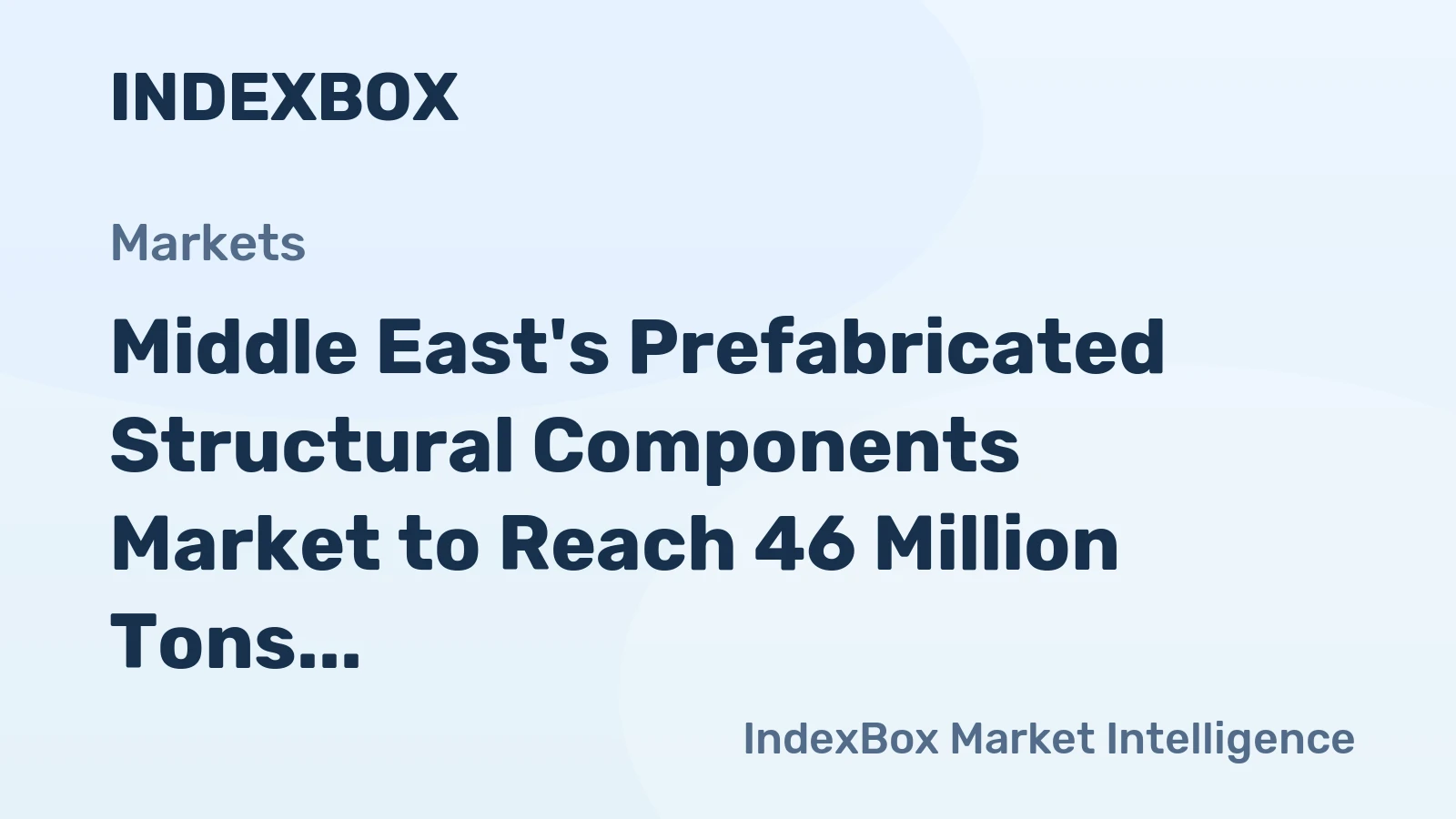 Middle East's Prefabricated Structural Components Market to Reach 46 Million Tons and $20.8 Billion by 2035