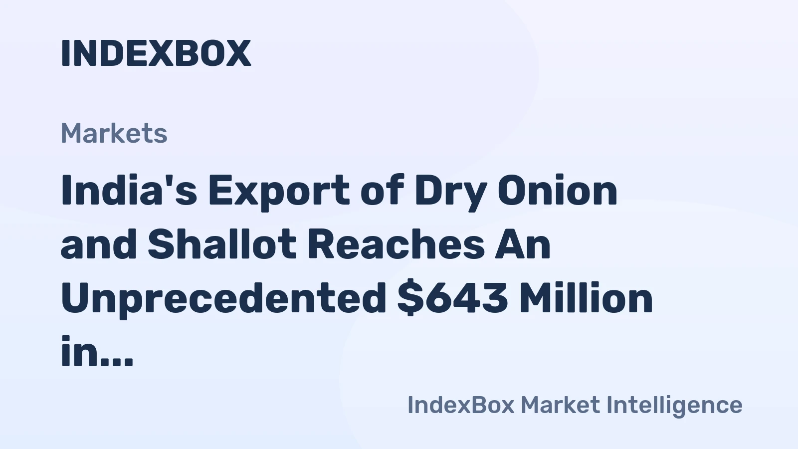 India's Export of Dry Onion and Shallot Reaches An Unprecedented $643 Million in 2023