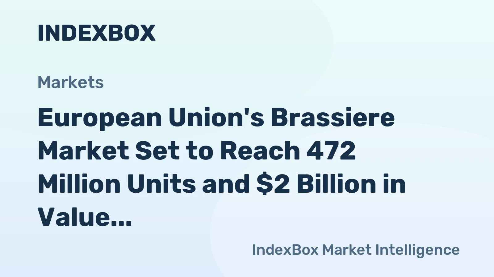 European Union's Brassiere Market Set to Reach 472 Million Units and $2 Billion in Value