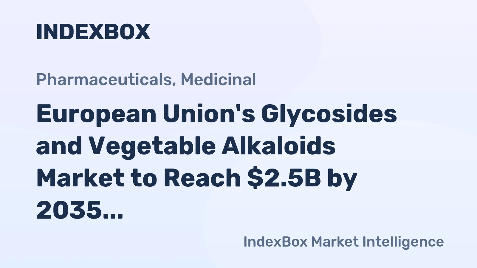 European Union's Glycosides and Vegetable Alkaloids Market to Reach $2.5B by 2035