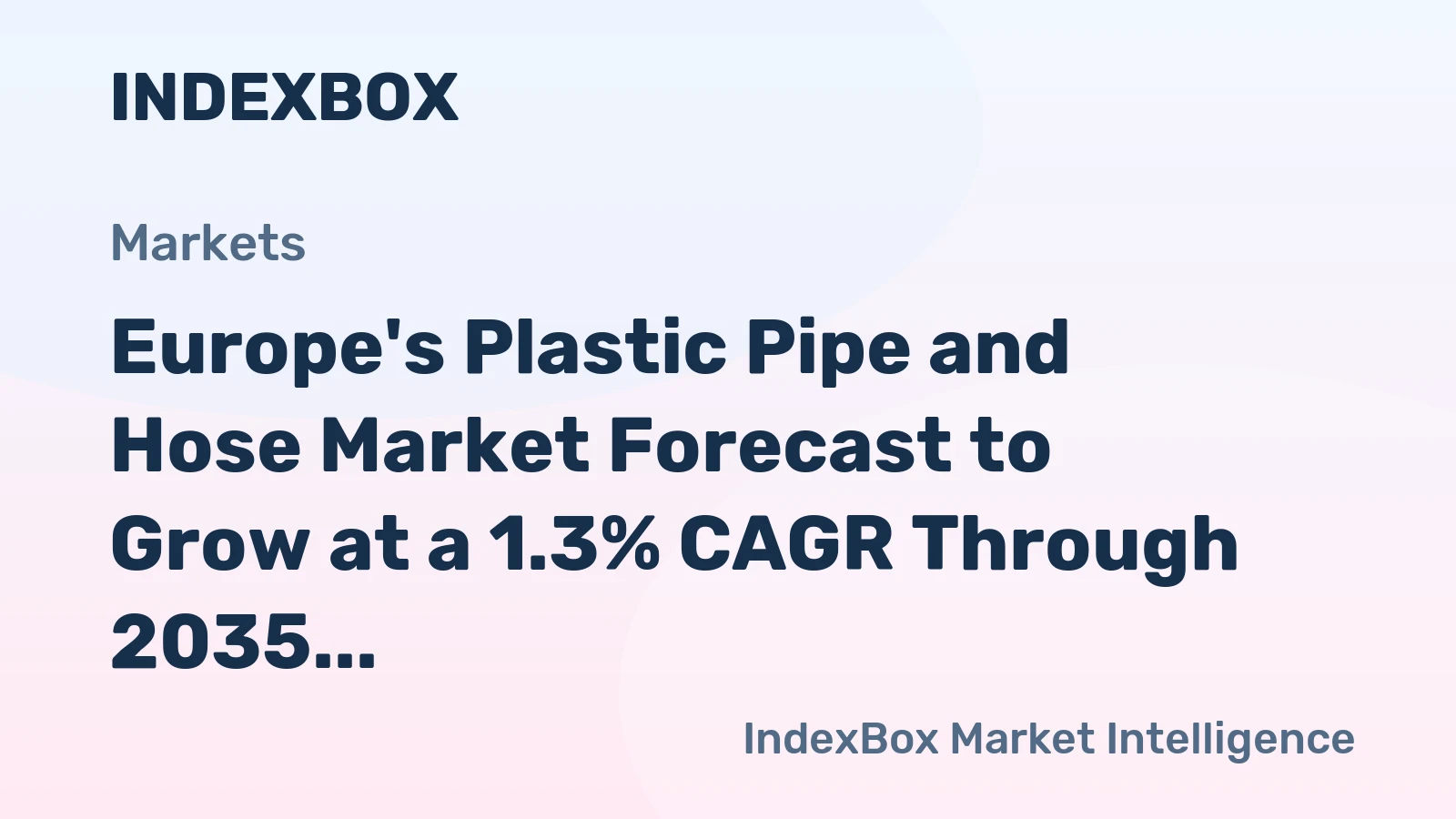 Europe's Plastic Pipe and Hose Market Forecast to Grow at a 1.3% CAGR Through 2035