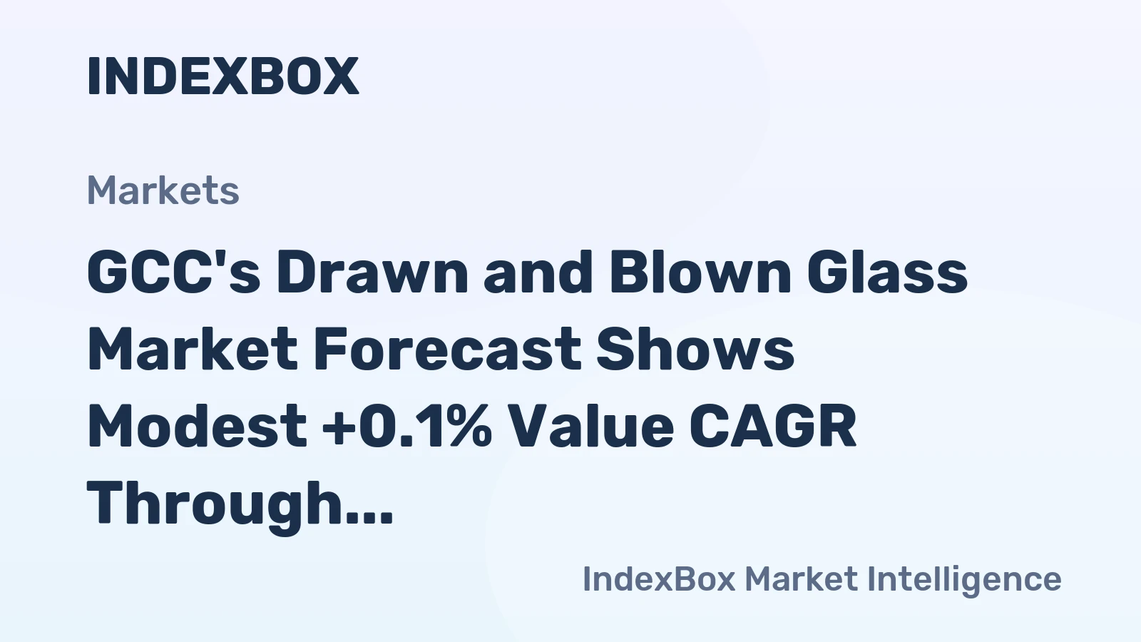 GCC's Drawn and Blown Glass Market Forecast Shows Modest +0.1% Value CAGR Through 2035