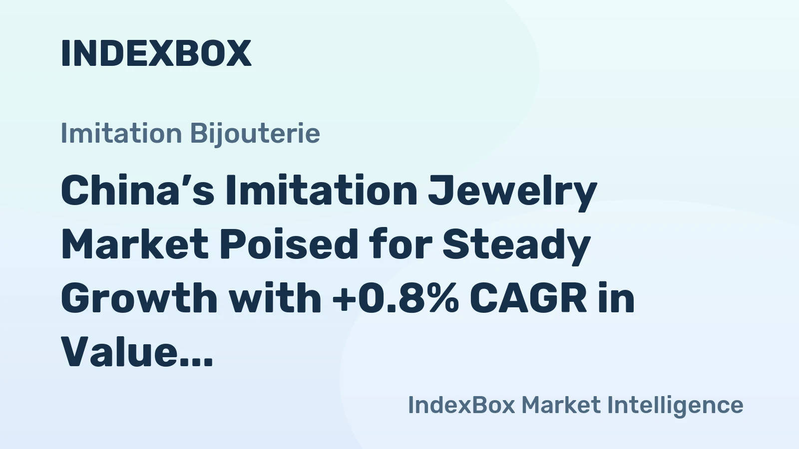 China’s Imitation Jewelry Market Poised for Steady Growth with +0.8% CAGR in Value