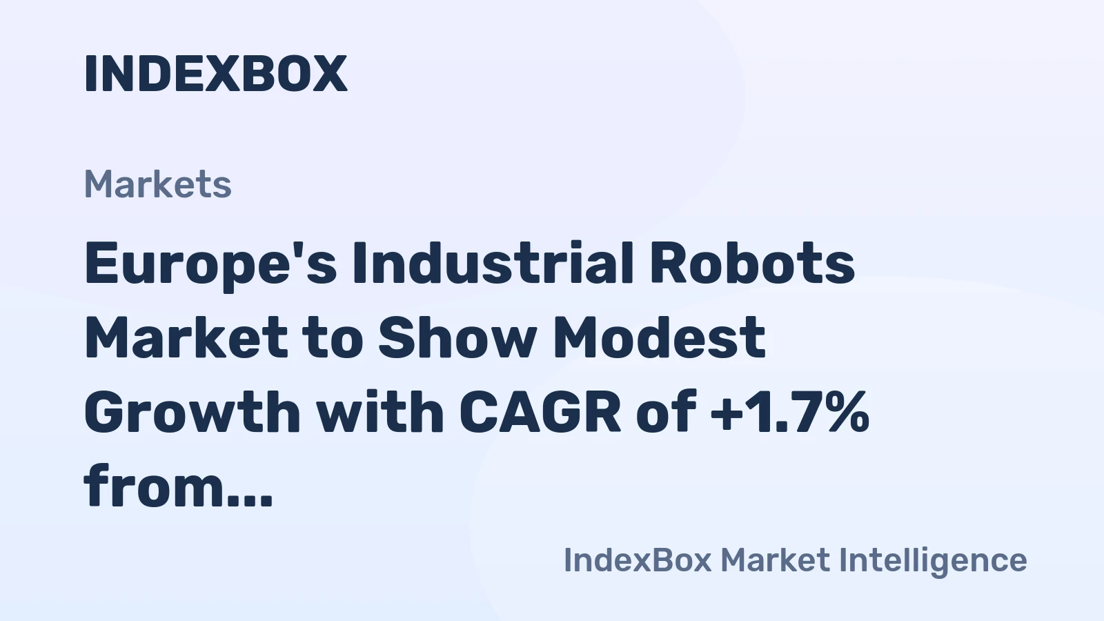 Europe's Industrial Robots Market to Show Modest Growth with CAGR of +1.7% from 2024 to 2035